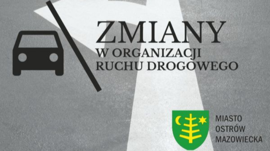 Uwaga kierowcy! Zmiana w organizacji ruchu drogowego! - Ostrów Mazowiecka